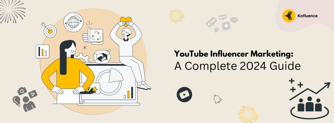 YouTube Influencer Marketing: A Complete 2024 Guide